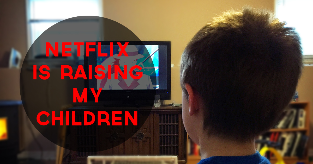 Netflix is Raising My Children | Mommy Miracles